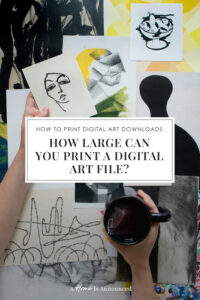 Tips & Tricks For Printing Digital Art Downloads: How Big Can I Print A ...