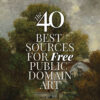 The Best Sources For Free Public Domain Art Online - A Home Is Announced